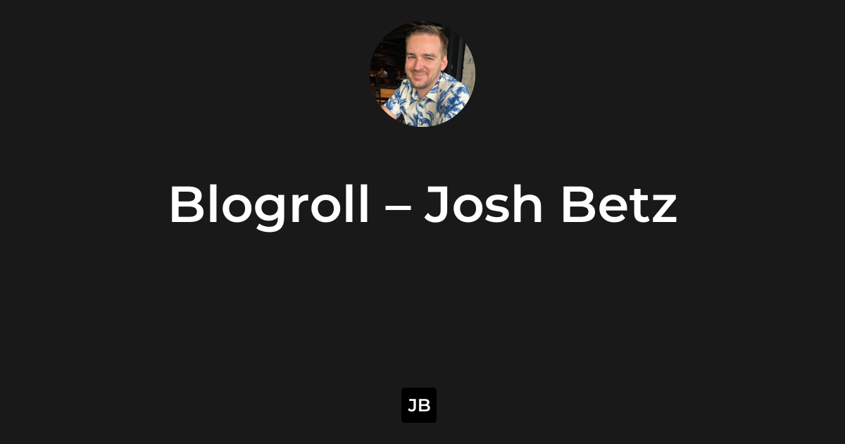 Blogroll – Josh Betz