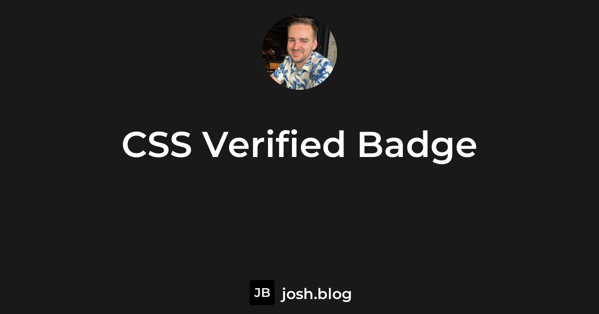 CSS Verified Badge – Josh Betz